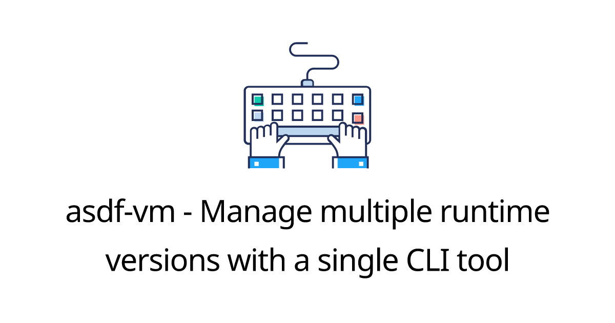 asdf-vm - Manage multiple runtime versions with a single CLI tool asdf-vm - Manage multiple runtime versions with a single CLI tool
